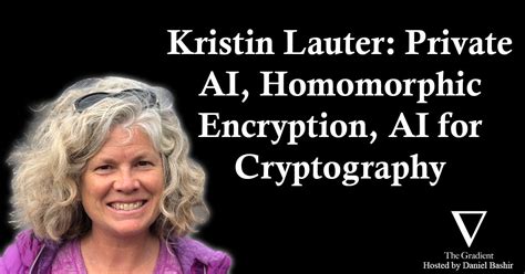 Kristin Lauter Private Ai Homomorphic Encryption And Ai For Cryptography