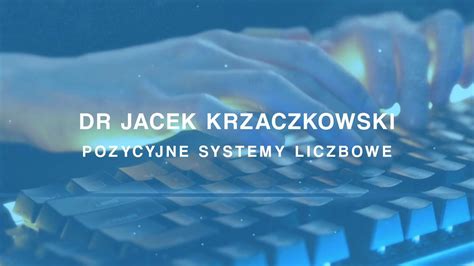 Algorytmy I Struktury Danych Pozycyjne Systemy Liczbowe Lekcja 2