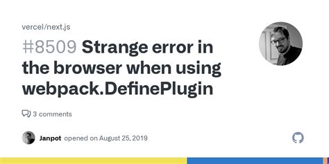 Strange Error In The Browser When Using Webpackdefineplugin · Issue 8509 · Vercelnextjs · Github