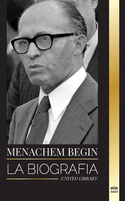 Política Menachem Begin La biografía y la vida de un activista sionista que llegó a Primer