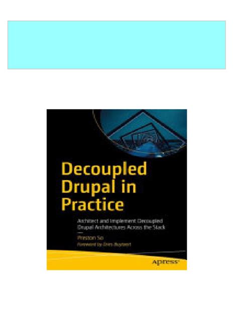 Download Full Decoupled Drupal In Practice Architect And Implement