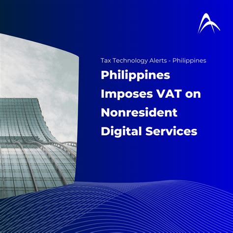 Philippines Imposes Vat On Nonresident Digital Services Tpa Global