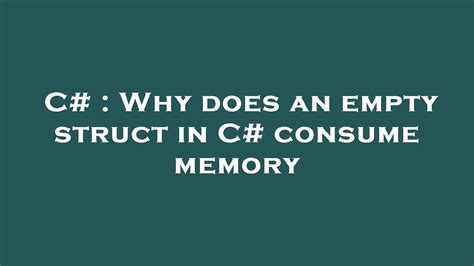 C Why Does An Empty Struct In C Consume Memory Youtube