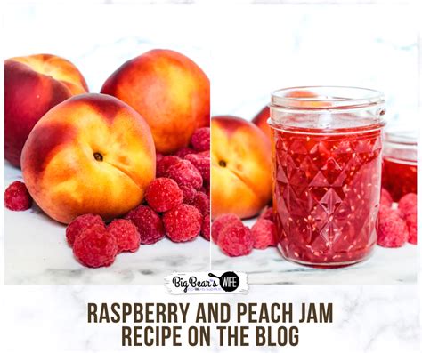 Raspberry Peach Jam Big Bears Wife Easy To Make