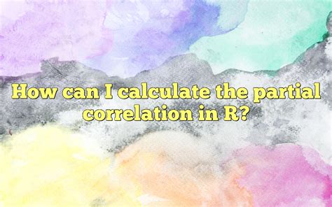 How Can I Calculate The Partial Correlation In R