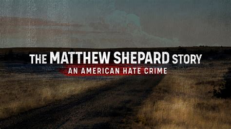The Matthew Shepard Story An American Hate Crime Investigation