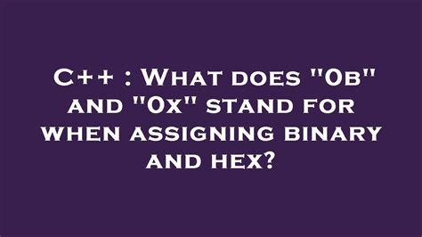 C What Does 0b And 0x Stand For When Assigning Binary And Hex