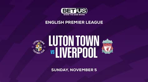 Luton Vs Liverpool Premier League Soccer Bet Picks And Predictions