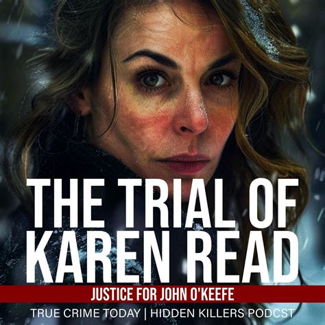 Why Is The Trial Of Karen Read So Confusing The Trial Of Karen Read Justice For John O