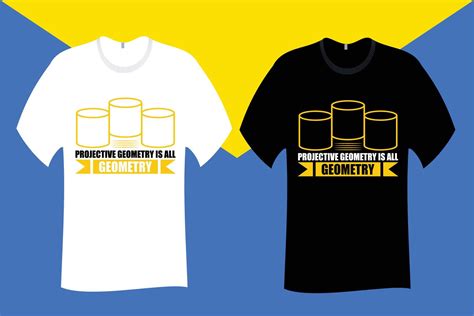 Projective Geometry Is All Geometry T Shirt 11997297 Vector Art At Vecteezy