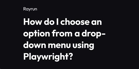 How Do I Choose An Option From A Drop Down Menu Using Playwright