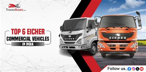 Top 6 Eicher Commercial Vehicles In India Models And Pricing