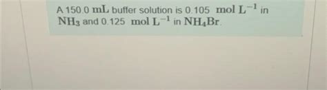solved a 150 0 ml buffer solution is 0 105 mol l−1 in nh3