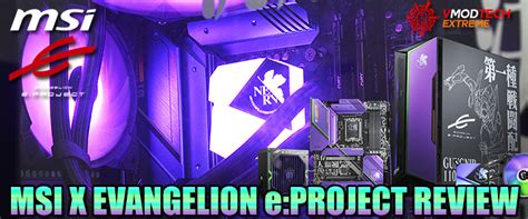 MSI X EVANGELION E PROJECT REVIEW MSI X EVANGELION E PROJECT REVIEW