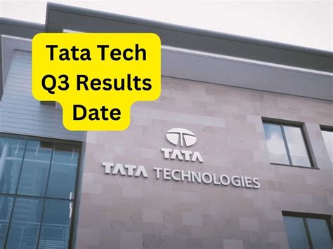 कब आएंगे Tata Tech के Q3 रिजल्ट्स टाटा ग्रुप की कंपनी ने दिया अपडेट