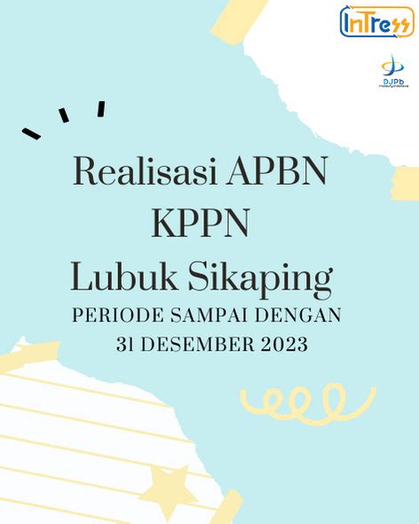 Realisasi APBN KPPN Lubuk Sikaping Periode Sampai Dengan 31 Desember 2023