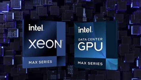 Intel Max Series La Marca Presenta Sus Nuevas CPU Y GPU Para Centros