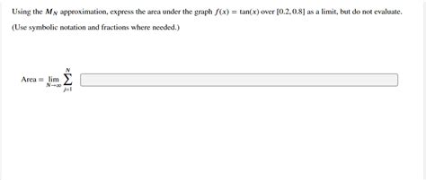 Solved Using The MN Approximation Express The Area Under Chegg Com