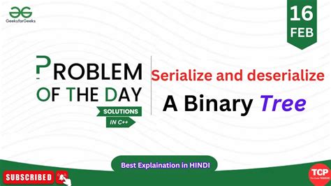 Serialize And Deserialize A Binary Tree Gfg Ptod 16 Feb Leetcode Geeksforgeeks Youtube