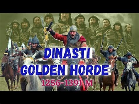Dinasti Golden Horde|| Bangsa Mongol Yg Melawan Bangsanya Sendiri ...
