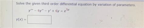 Solved Solve The Given Third Order Differential Equation By