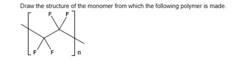 SOLVED Draw The Structure Of The Monomer From Which The Following Polymer Is Made
