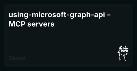 Using Microsoft Graph Api Mcp Servers Glama