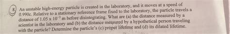 Solved An Unstable High Energy Particle Is Created In The Chegg