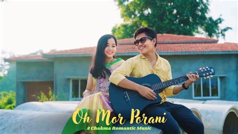 OH MOR PORANI Official Chakma New Music Ashmi Hiramoy Chakma New Song YouTube