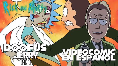 Rick Y Morty Doofus Jerry Doblado En Español Parte 1 Videocómic Edit Youtube