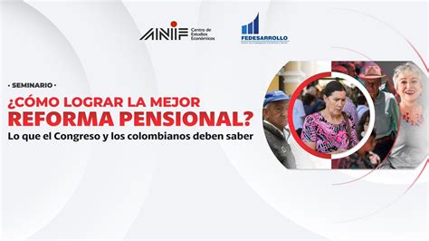 Seminario ¿cómo Lograr La Mejor Reforma Pensional Lo Que El Congreso Y