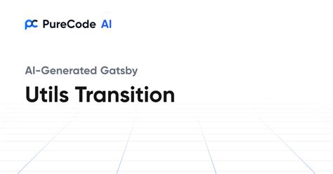 build great gatsby utils transition components faster using ai tools