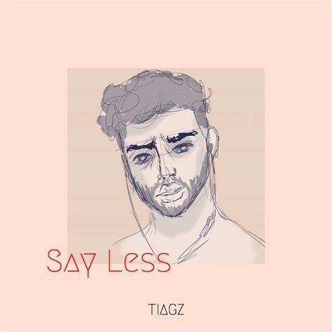 Tiagz Say Less Lyrics Genius Lyrics