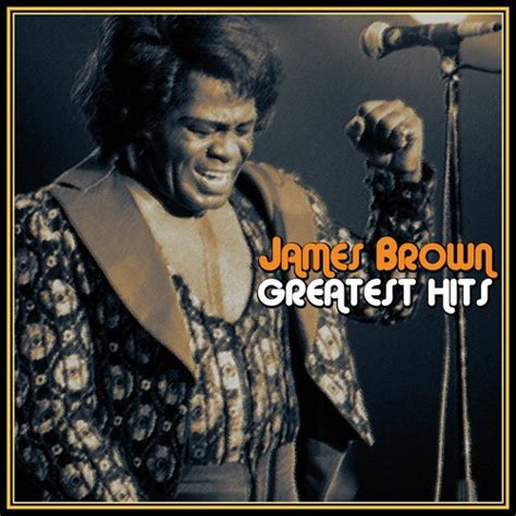 James Brown Greatest Hits Songs Download Free Online Songs Jiosaavn
