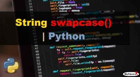 Python La Méthode String Swapcase Waytolearnx