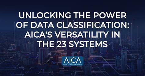 Unlocking The Power Of Data Classification Aicas Versatility In The 23 Systems Aicas Blog