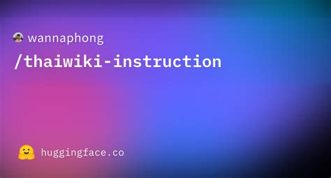 Wannaphongthaiwiki Instruction · Datasets At Hugging Face