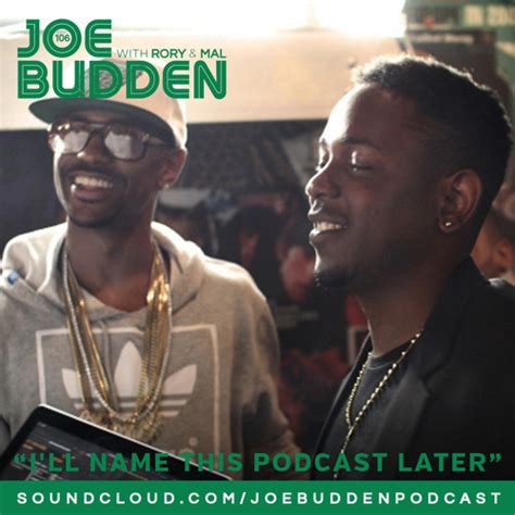 Stream Ill Name This Podcast Later Episode 106 By The Joe Budden