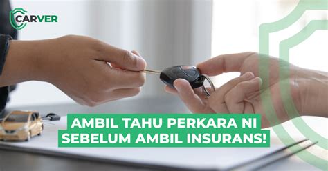 Apa Yang Anda Perlu Tahu Sebelum Beli Insurans Kereta Carvermy