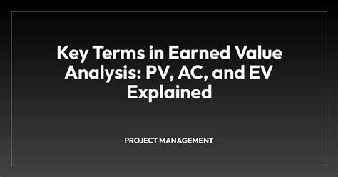 Key Terms In Earned Value Analysis Pv Ac And Ev Explained • Slm