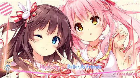 Nightcore Better As Friends Steve Reece And Nourii Ft Youkii Youtube