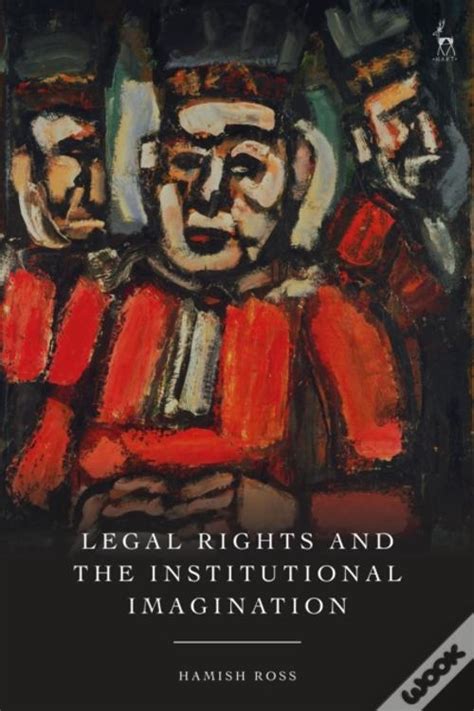 Legal Rights And The Institutional Imagination De Hamish Robert Gordon