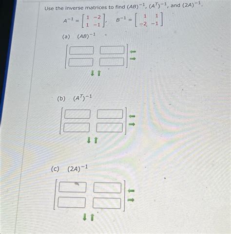 solved use the inverse matrices to find ab 1 at 1 and