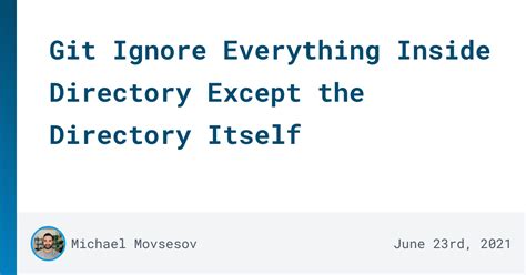 git ignore everything inside directory except the directory itself