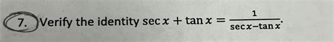 Solved Verify The Identity Secx Tanx 1secx Tanx