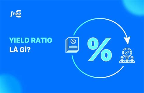 Yield Ratio Là Gì Công Thức Tính Chuẩn Và Ví Dụ Thực Tế Freec Blog