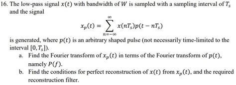 Solved The Low Pass Signal X T With Bandwidth Of W Is Chegg