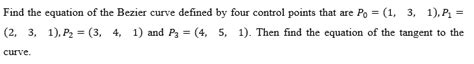 Solved Find The Equation Of The Bezier Curve Defined By Four