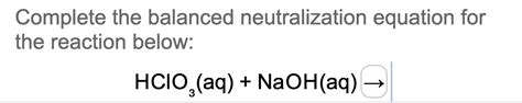 Solved Complete The Balanced Neutralization Equation For The