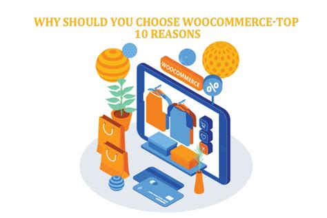 Why Should You Choose WooCommerce Top 10 Reasons Woocommerce Development Justwebdevelopment